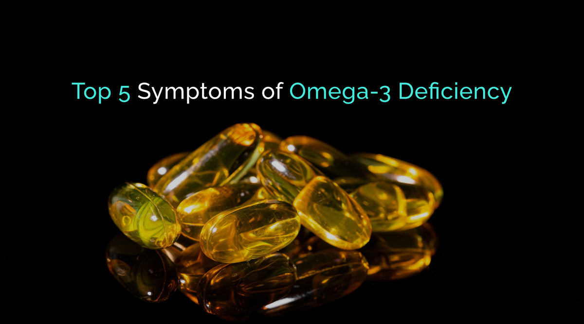 Top 5 Symptoms of Omega-3 Deficiency — Wellversed