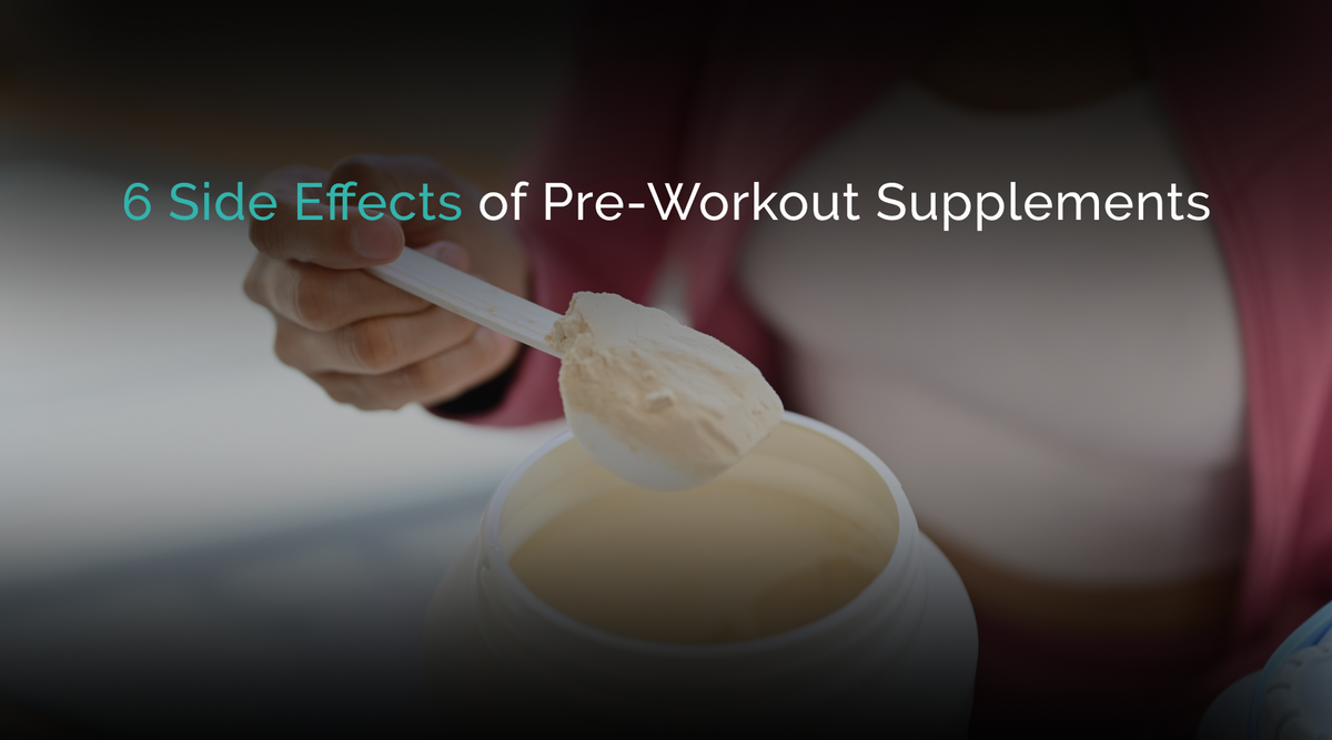 6 Side Effects of Pre-Workout Supplements — Wellversed