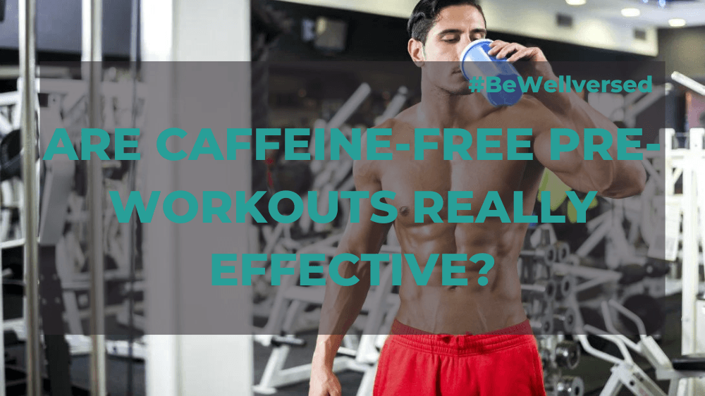 Are Caffeine-Free Pre-Workouts Really Effective? – Wellversed